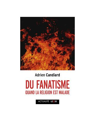 Du fanatisme - Librairie 7 ici